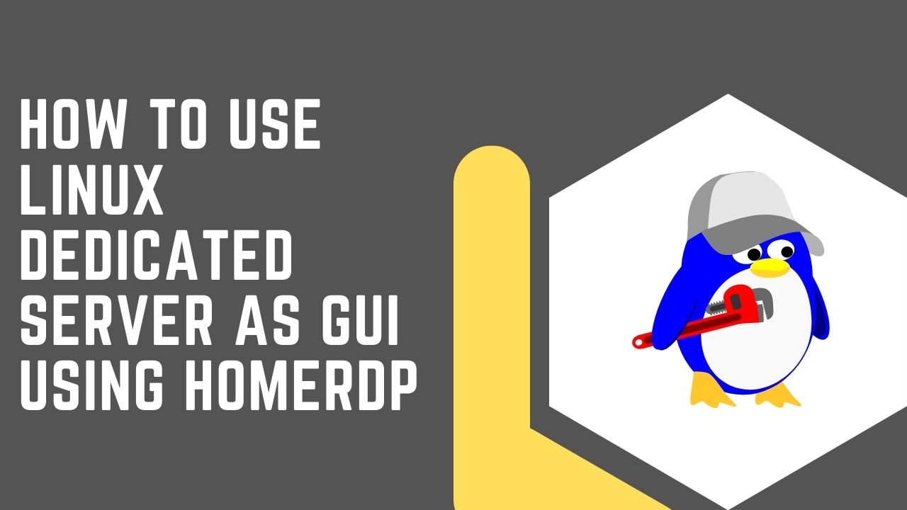 How To Use Linux Dedicated Server As Gui Using Homerdp