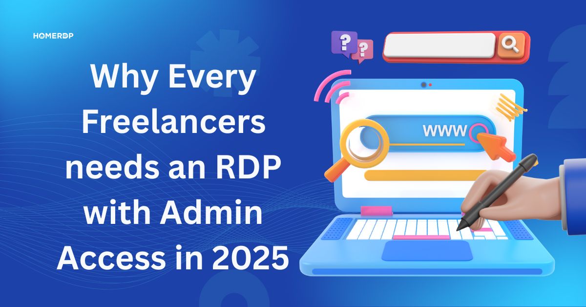 Why Every Freelancer Needs an RDP with Admin Access in 2025 - Buy Cheap ...